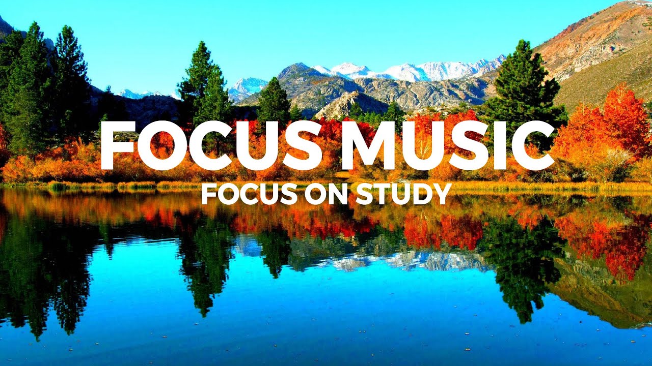 Focus Music For Study, Concentration & Relaxation - Ambient Study Music ...