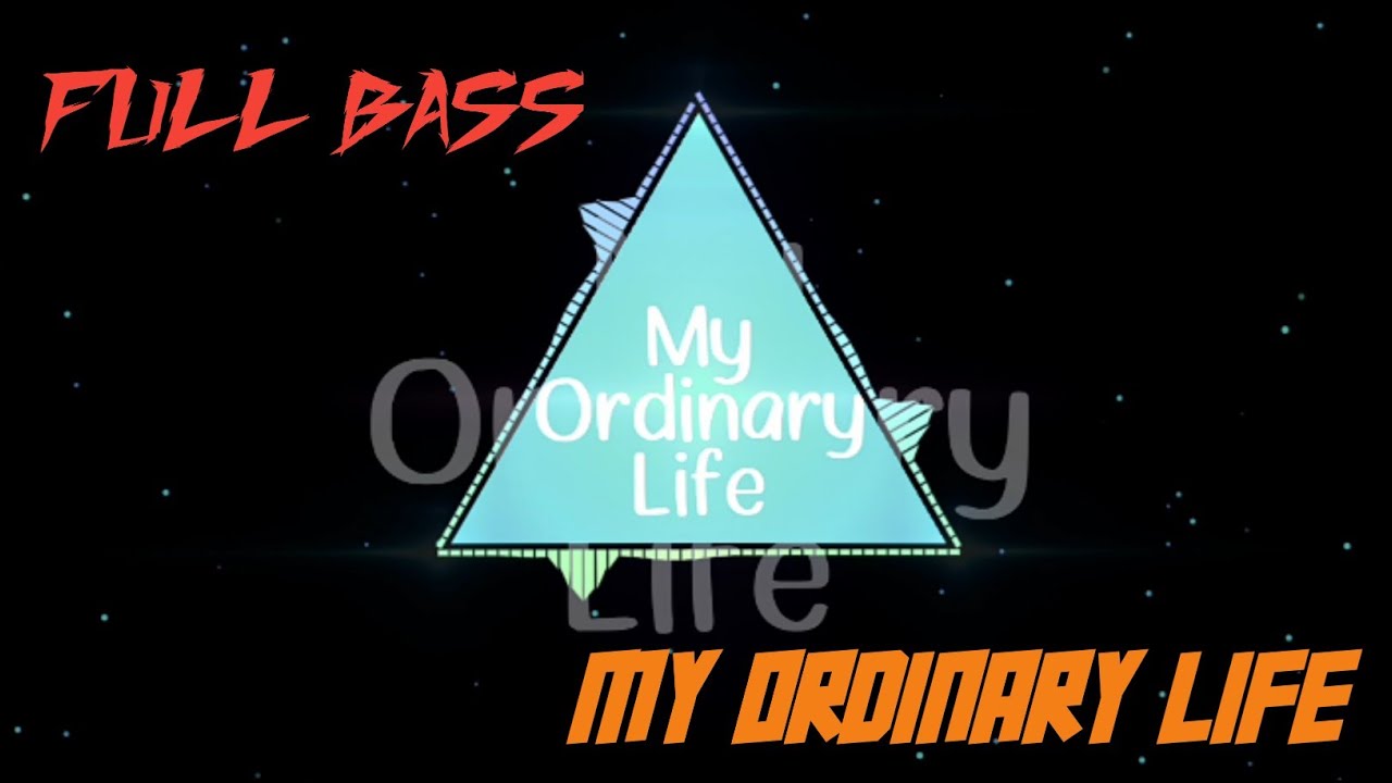 Music my ordinary life full BASS (REMIX) - YouTube