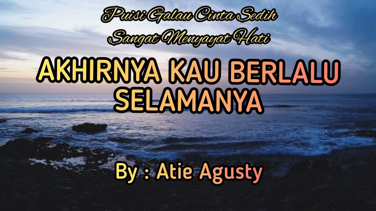 PUISI GALAU CINTA SEDIH SANGAT MENYAYAT HATI - AKHIRNYA KAU BERLALU ...