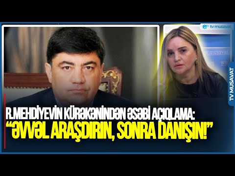 Ramiz Mehdiyevin kürəkənindən ƏSƏBİ AÇIQLAMA: “Əvvəl araşdırın, sonra danışın!”