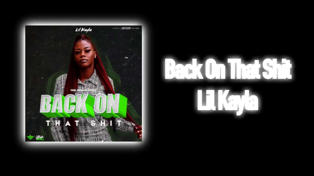 Back On That Shit - Lil Kayla (LYRICS) - YouTube Music