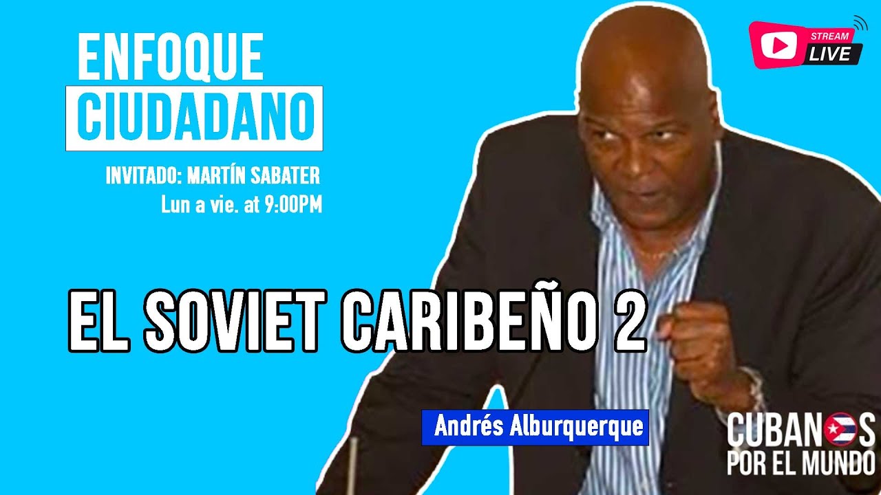 #EnVivo | #EnfoqueCiudadano con Andrés Alburquerque: El Soviet Caribeño ...