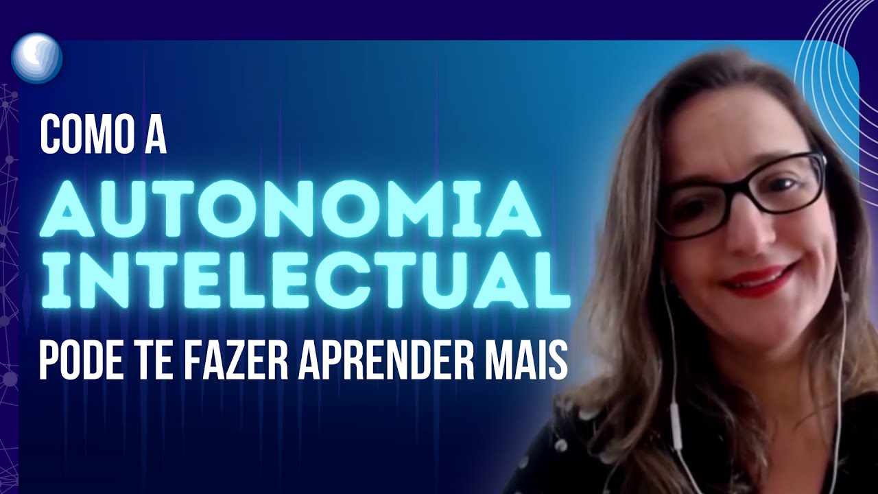 COMO A AUTONOMIA INTELECTUAL PODE TE FAZER APRENDER MAIS - YouTube