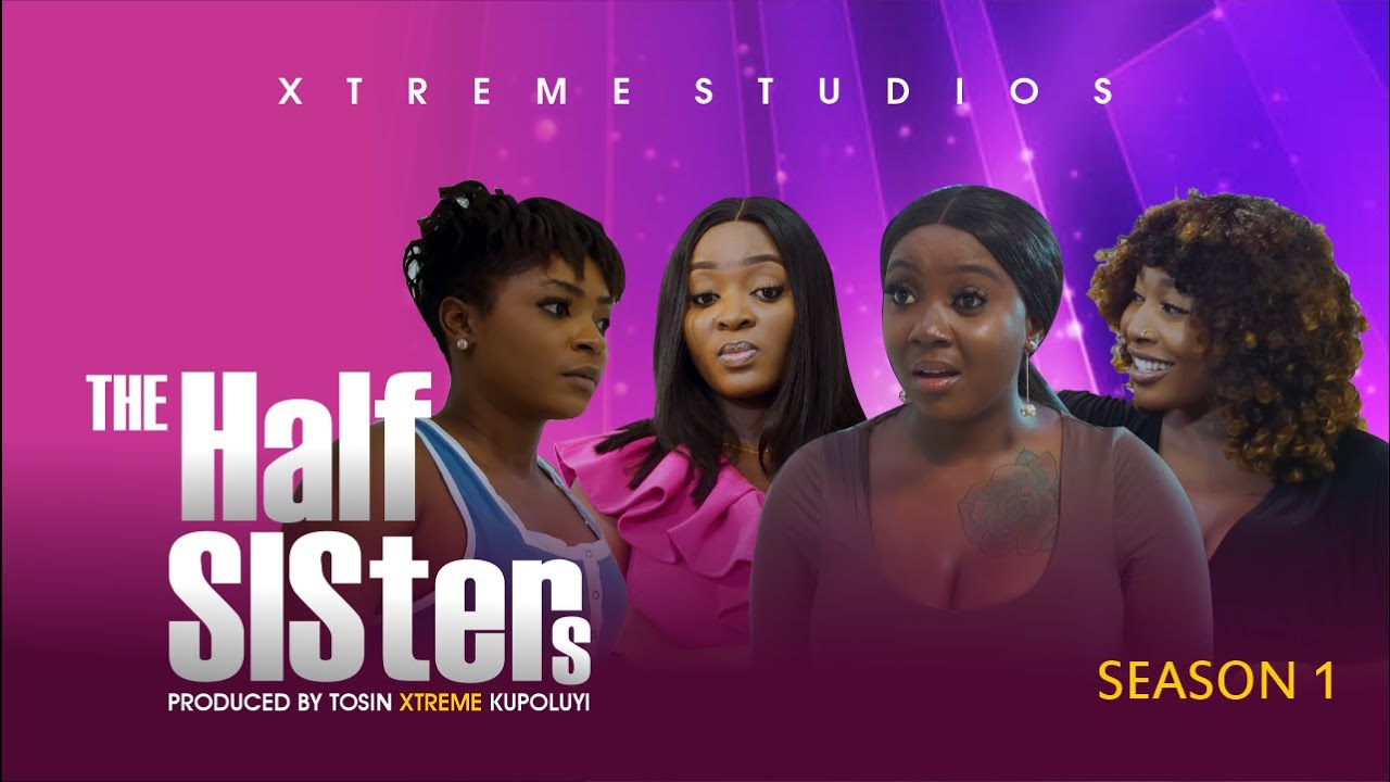 THE HALF SISTERS (Season 1) | XTREME Comedian - YouTube