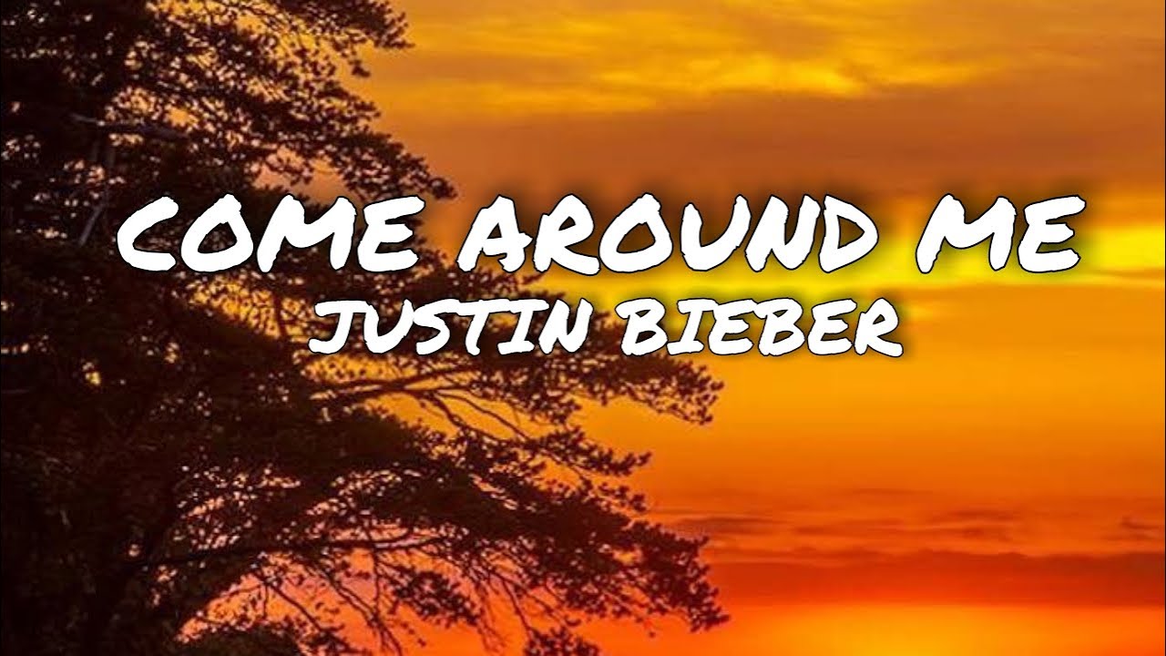 Come Around me-_Justin Bieber (Lyrics) - YouTube