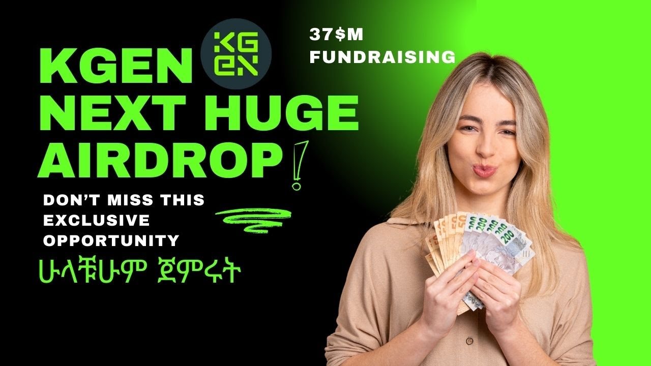 🔴 እንዳያመልጣችሁ! KGeN NEXT HUGE AIRDROP - YouTube