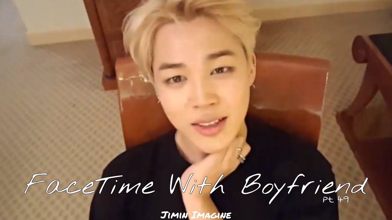 Jimin Imagine: FaceTime With Your Boyfriend (competition) part 49 - YouTube