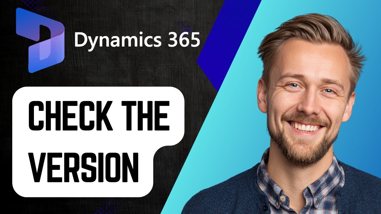 How to Check the Version of Microsoft Dynamics 365 | Step-by-Step 2025 ...