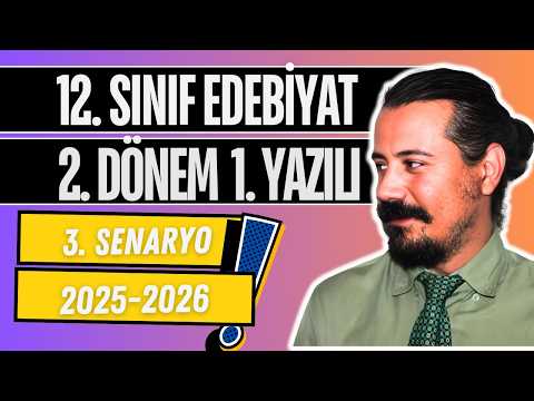 12. Sınıf Edebiyat 2. Dönem 1. Yazılı 2025-2026 | 3. Senaryo Örneği
