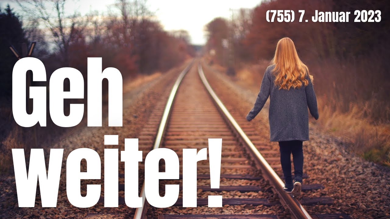 (755) Geh weiter wenn's eng wird! 7. Januar 2023 - YouTube