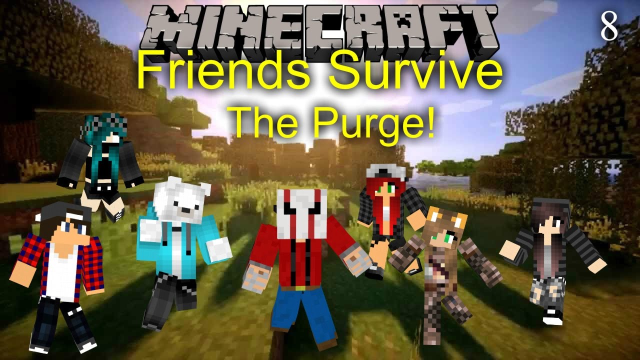 Minecraft Friends Survive | The Purge! [8] - YouTube