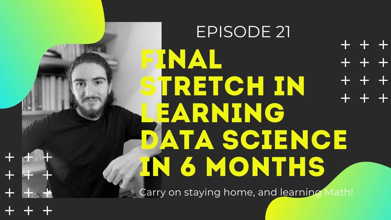 21 Final stretch in learning data science in 6 months - YouTube