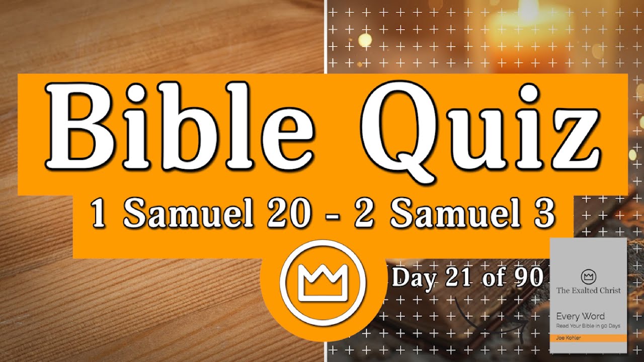 Bible Quiz | 1 Samuel 20 -- 2 Samuel 3 | Day 21 of 90-Day Reading ...