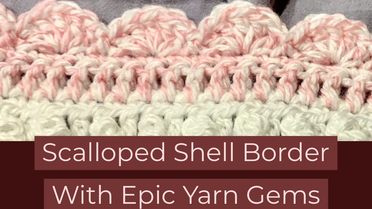 Scalloped Shells Border with Epic Yarn Gems - YouTube