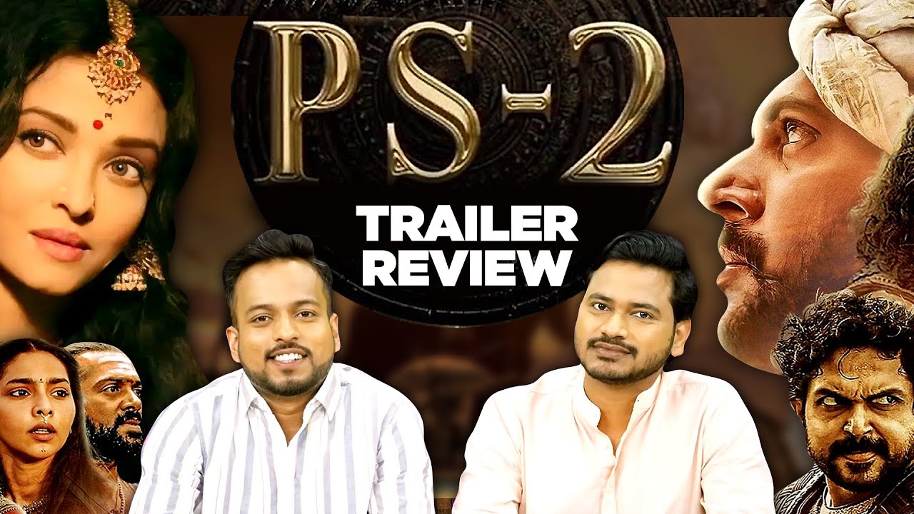 Honest Quickies: Ponniyin Selvan 2 (PS2) trailer review | Maidaan ...