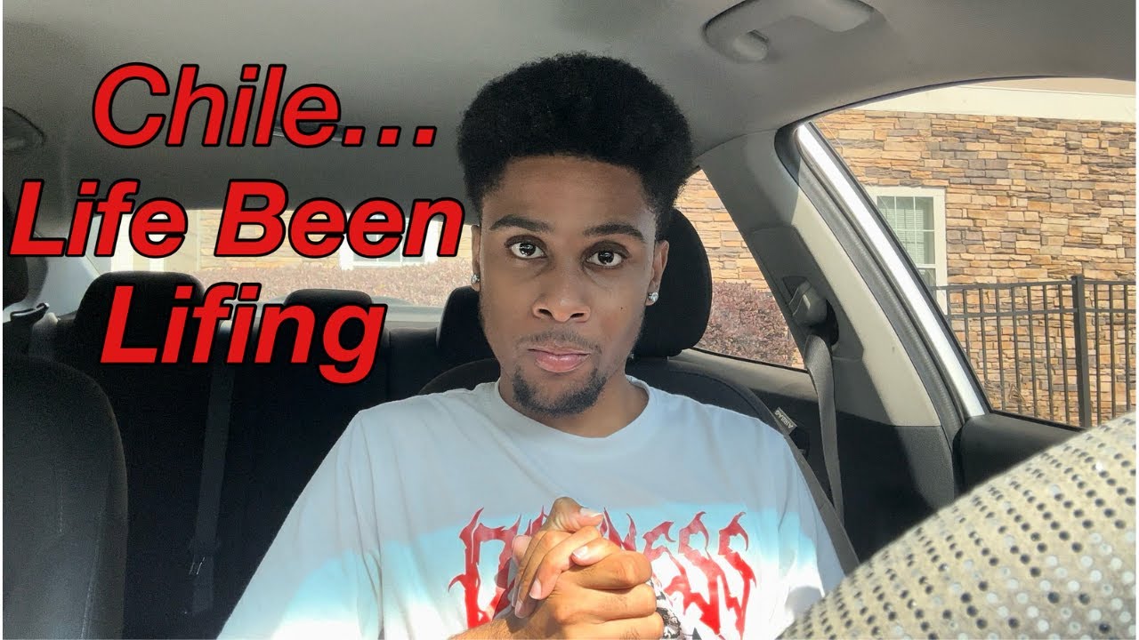 Chile ... Life Been Lifing - YouTube