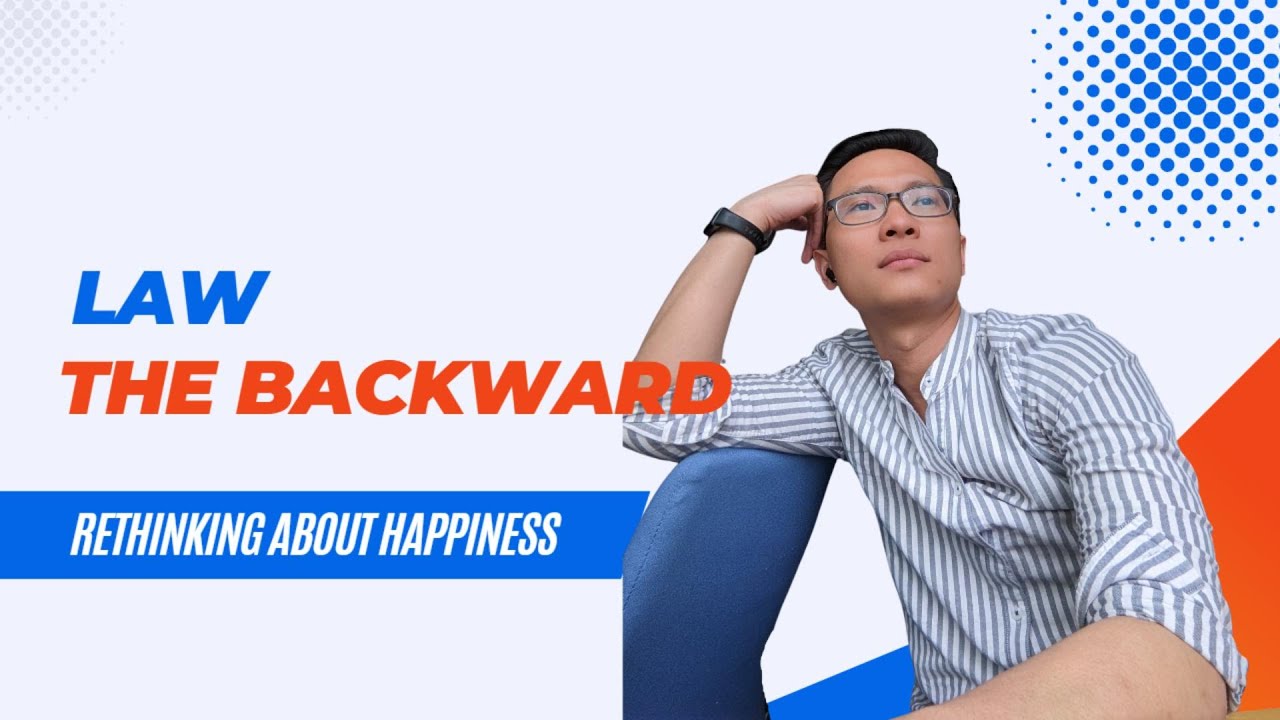 Backward law_new thinking about happiness - YouTube