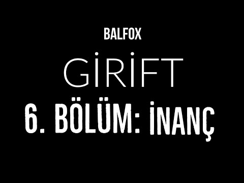 GİRİFT 6. Bölüm -İNANMAK-