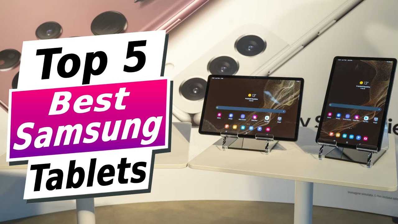 Top 5 BEST Samsung Tablets of [2023] - YouTube