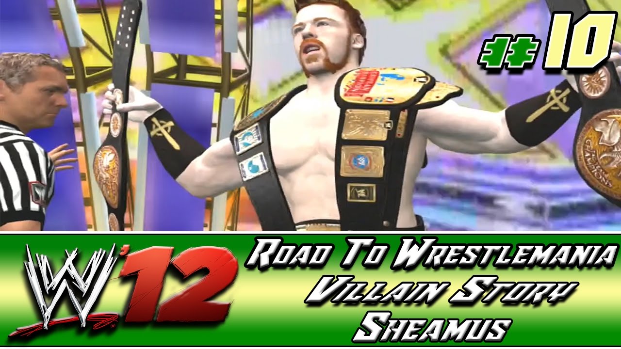 WWE 12 - Road To Wrestlemania #10 - Sheamus Villain Story - YouTube