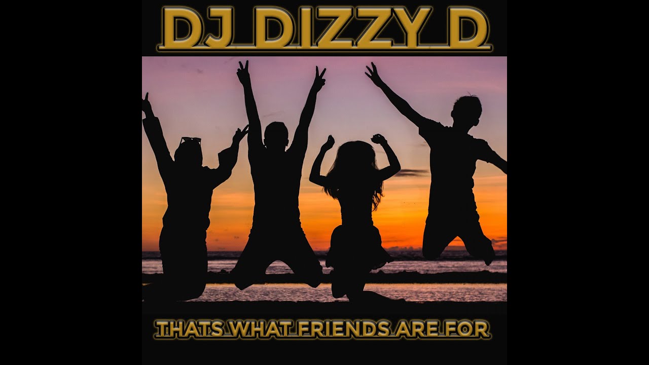 THAT WHAT FRIENDS ARE FOR DJ DIZZY D TRIBAL BLAST REMIX - YouTube