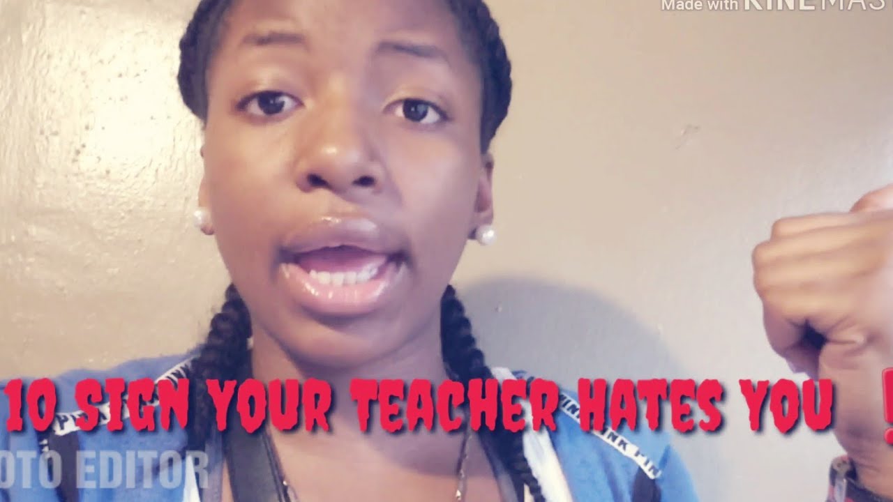 10 Signs Your Teacher Hates You - YouTube