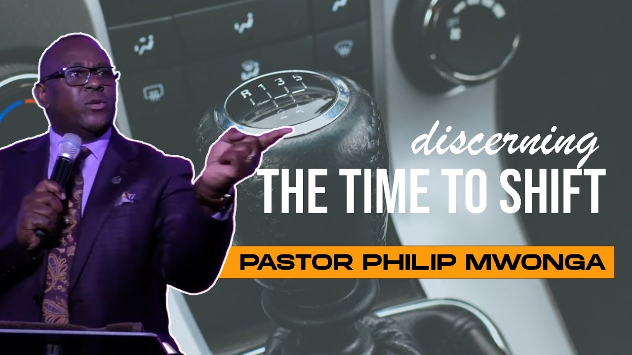 Discerning the time to shift | PASTOR PHILIP MWONGA - YouTube