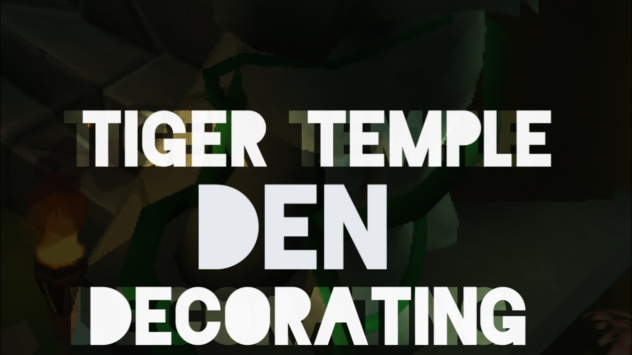 Den Decorating (Tiger Temple) - YouTube