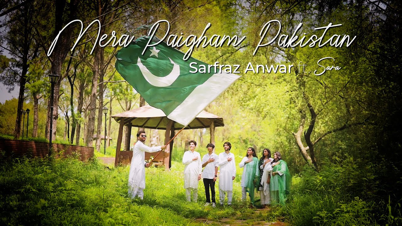 Mera Paigham Pakistan | National Song | Sarfraz Anwar ft. Sara - YouTube