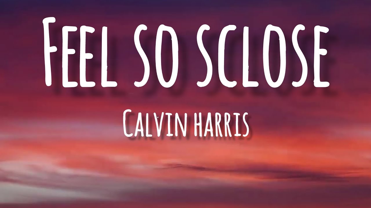 Calvin Harris - Feel So Close (Lyrics) - YouTube