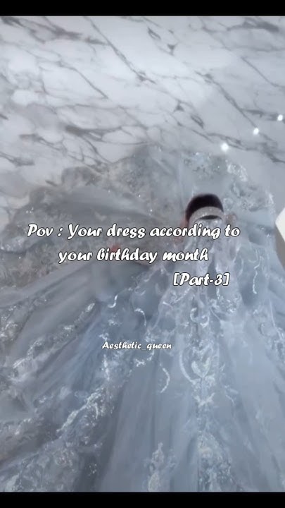 Pov: Your dress according to your birthday month #music #song #aesthetic #fypシviral # ...