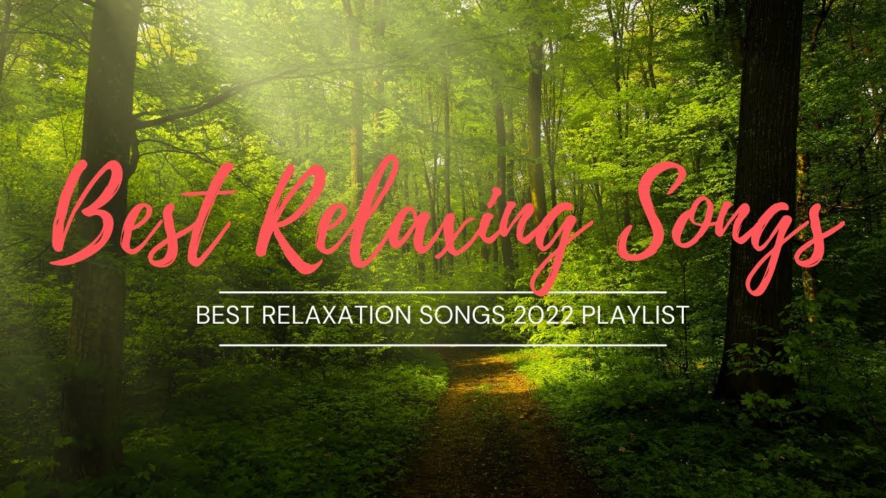 The Best Relaxing Songs Best Relaxation Songs 2022 YouTube the-best-relaxing-songs-best-relaxation-songs-2022-youtube