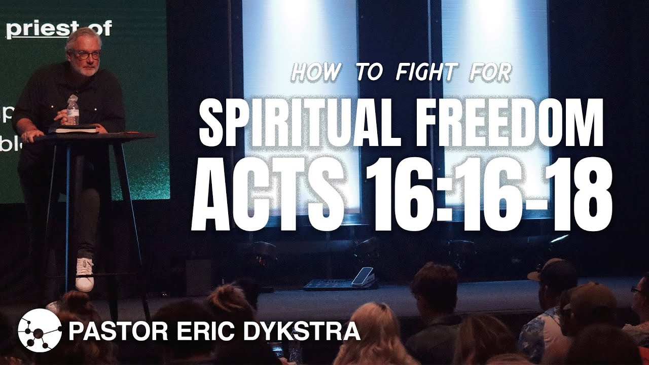 How to Fight For Spiritual Freedom | Acts 16:16-18 | Pastor Eric ...
