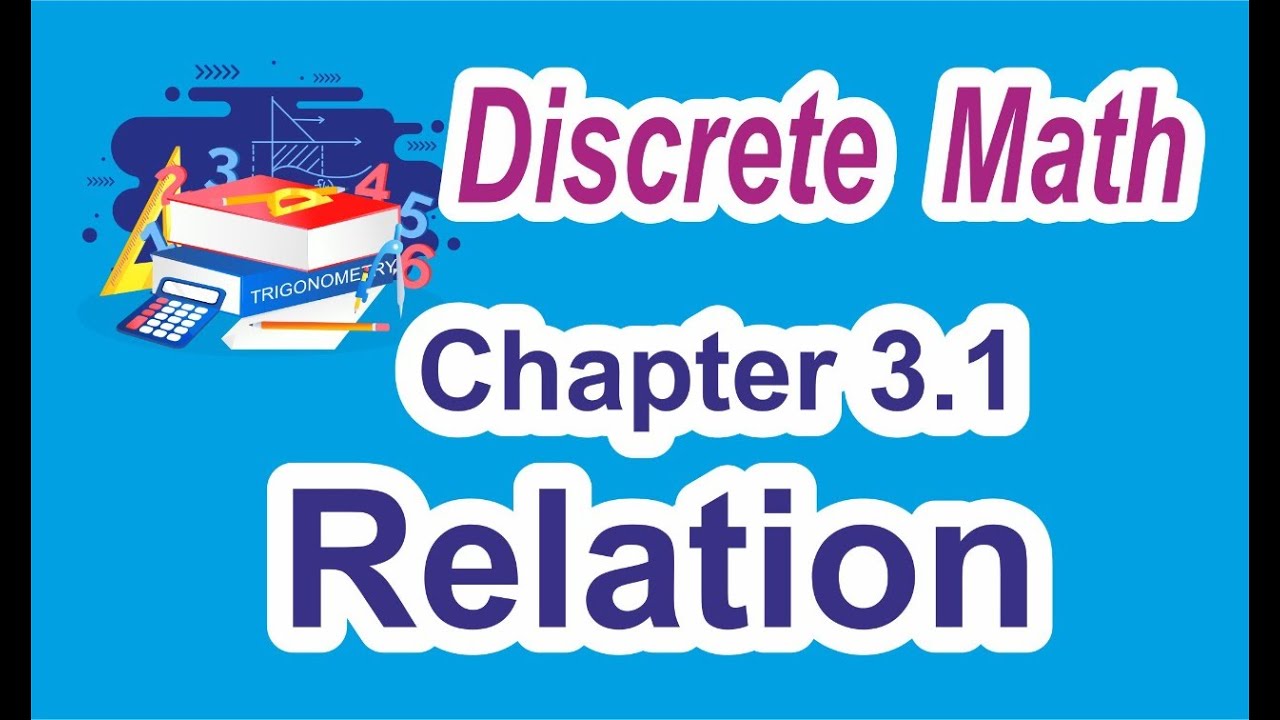 Lesson 9: Discrete Math: Chapter 3.1. Relation - YouTube