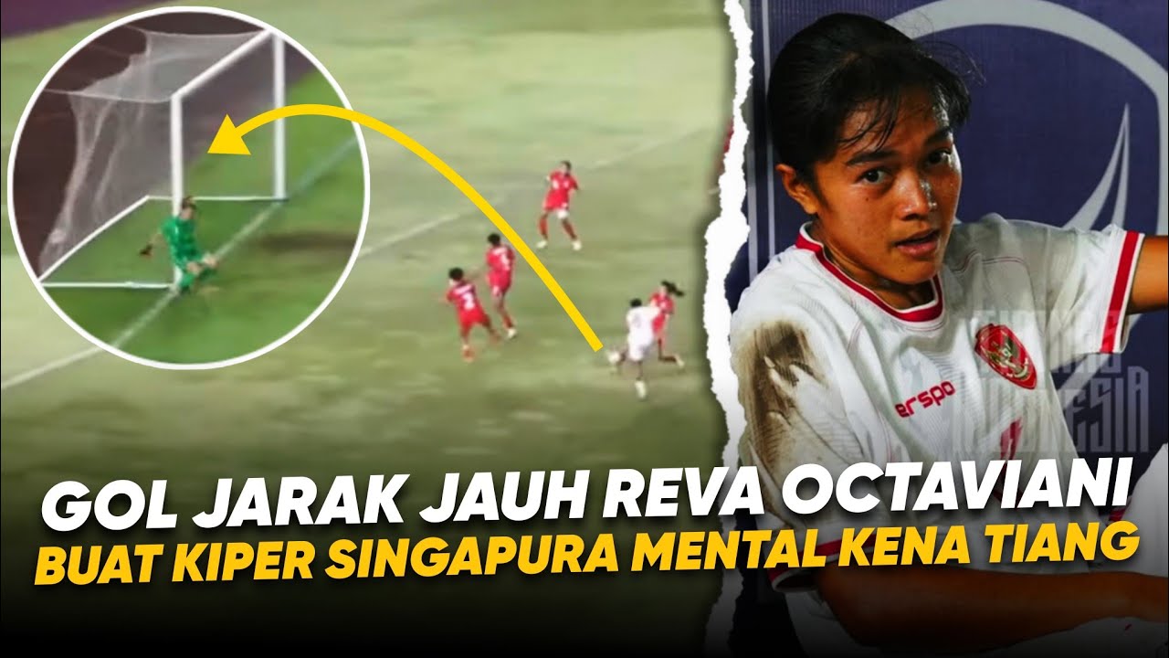 JADI SOROTAN SE-ASIA TENGARA !! Gol EDAN Reva Octaviani ke Gawang ...
