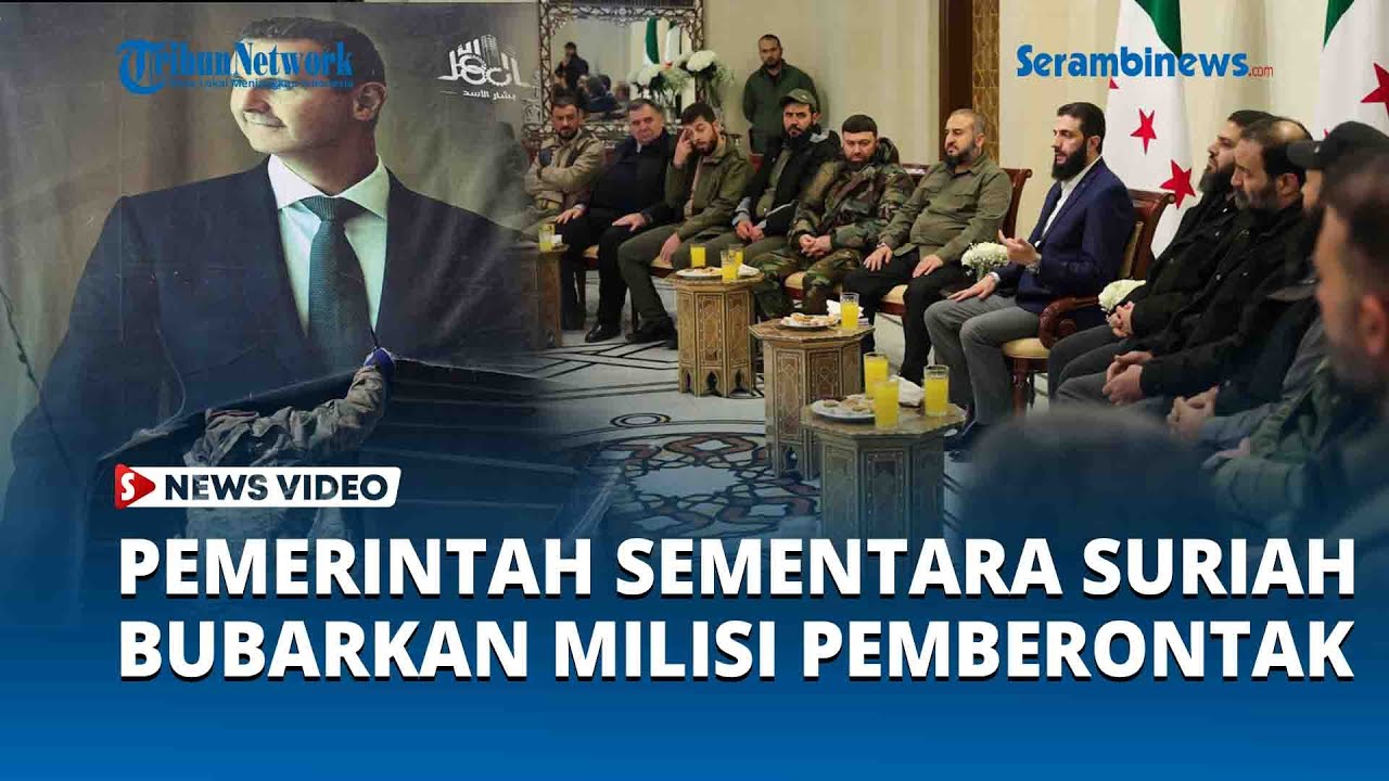 Bentuk Pasukan Negara, Pemerintah Sementara Suriah Bubarkan Milisi ...