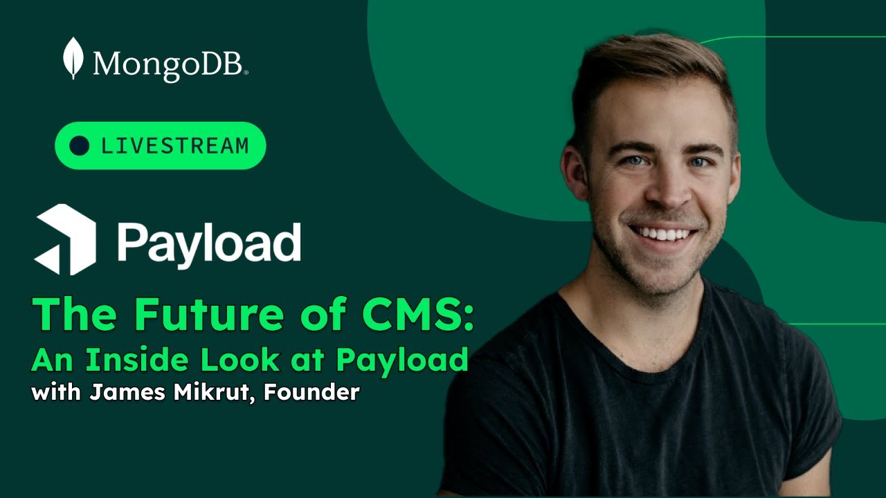 The Future of CMS: An Inside Look at Payload with Founder James Mikrut ...