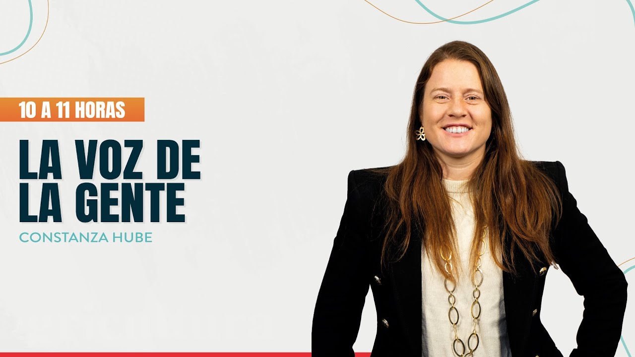 La Voz de la Gente con Con Constanza Hube - Análisis económico y ...