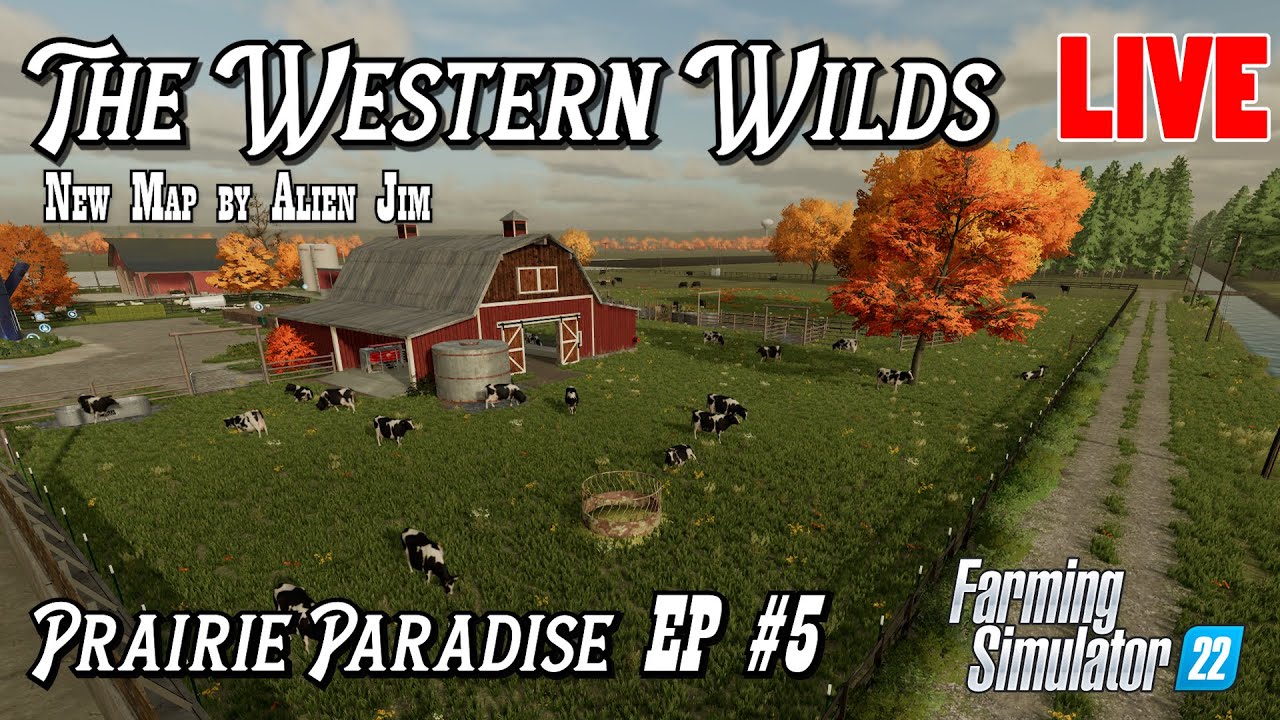 The Western Wilds - Prairie Paradise Episode #5 - Farming Simulator 22 ...