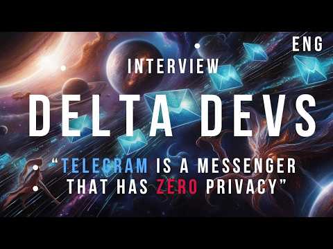 Interview with Delta Devs. Messangers have zero privacy. - YouTube