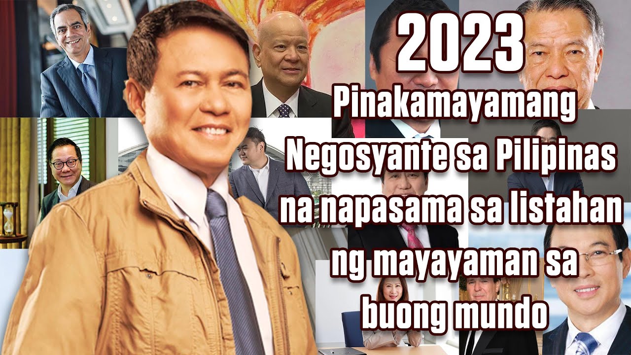 2023 Pinakamayamang Negosyante sa Pilipinas na napasama sa listahan ng ...