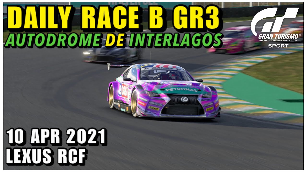 GRAN TURISMO SPORT / DAILY RACE C - GR3 / 10 APR 2021 - LEXUS RCF - YouTube
