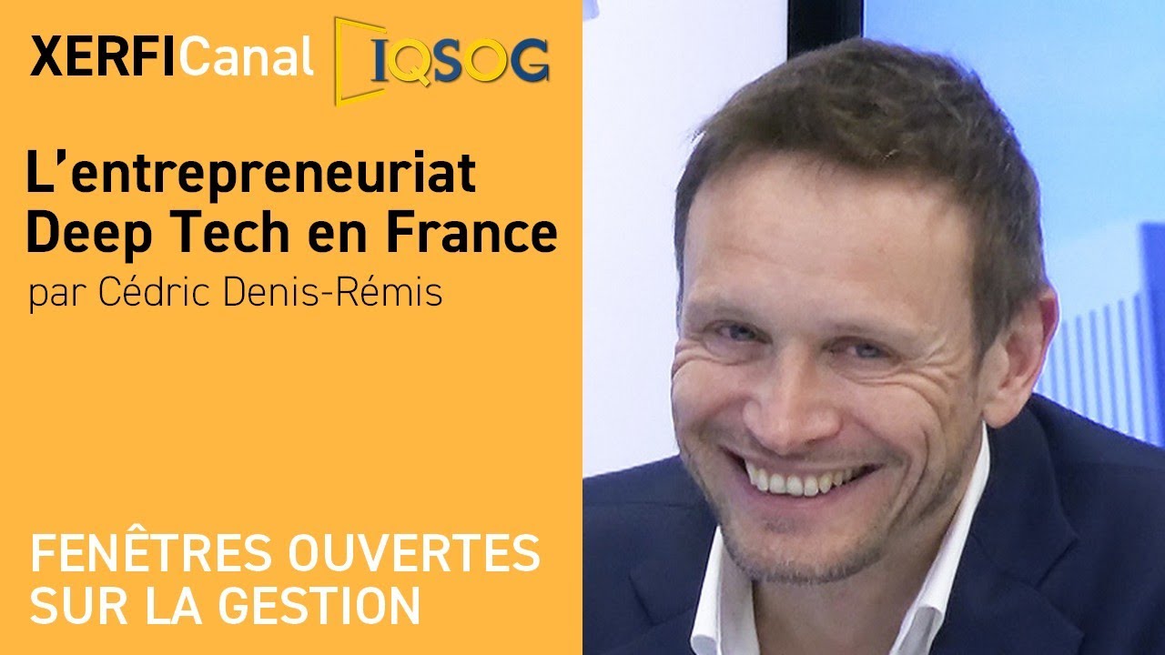 L’entrepreneuriat Deep Tech en France [Cédric Denis-Rémis] - YouTube