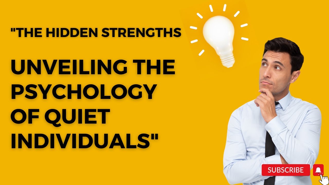 Hidden Strength: Unveiling the Psychology of Quiet Individuals - YouTube