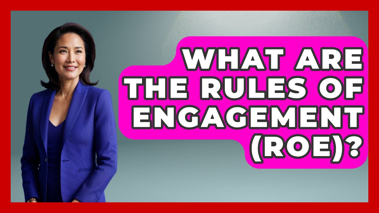 What Are The Rules Of Engagement (ROE)? - Tactical Warfare Experts ...