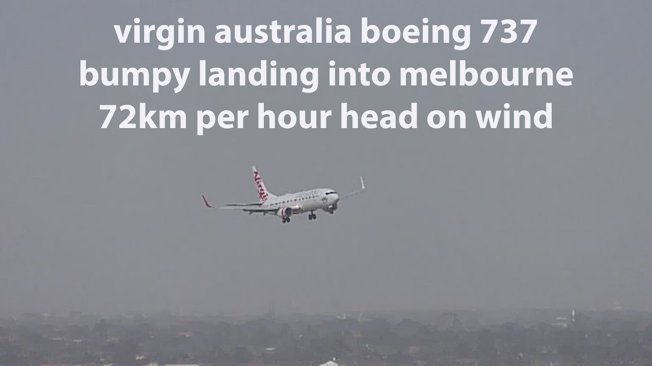 4K Boeing 737 Bumpy Arrival at Melbourne Airport - Virgin Australia ...