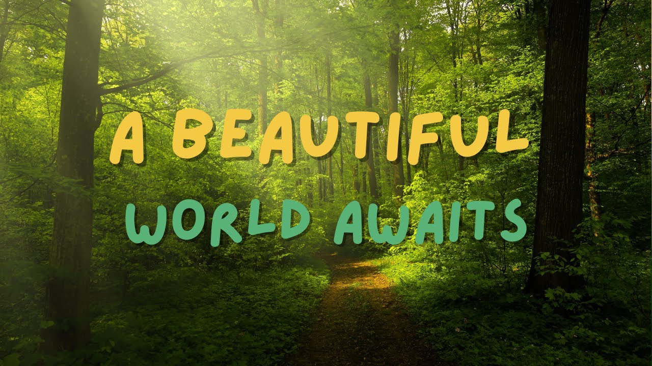 A beautiful World Awaits - YouTube