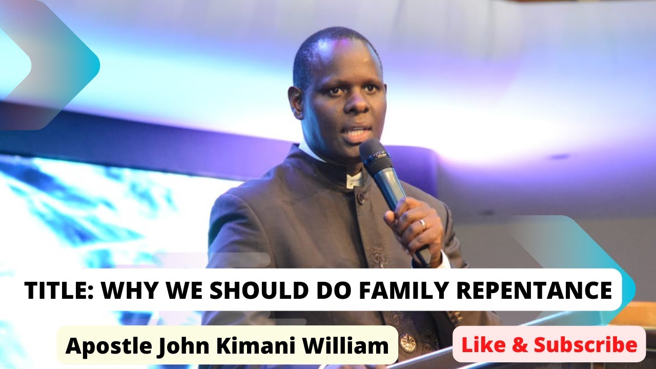Apostle John Kimani William on Family Repentance - YouTube