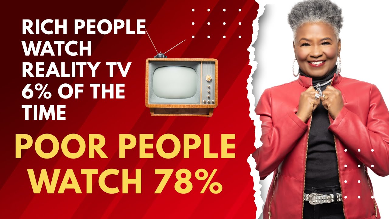 Rich People Watch Reality TV 6% of the Time: Poor People Watch 78% ...