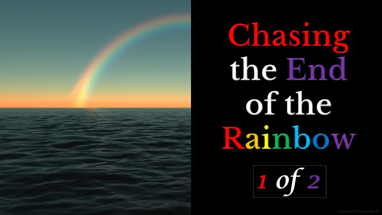 Chasing the End of the Rainbow, 1 of 2 - YouTube